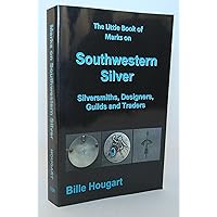 The Little Book of Marks on Southwestern Silver: Silversmiths ...