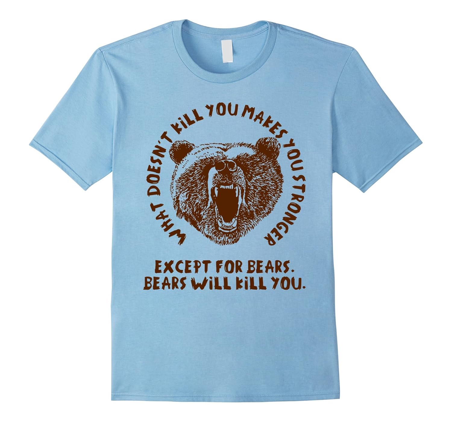 What Doesn’t Kill You Makes You Stronger, Except Bears Tee-Art – Artvinatee