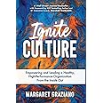 Amazon.com: Ignite Culture: Empowering and Leading a Healthy, High ...