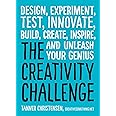 The Creativity Challenge: Design, Experiment, Test, Innovate, Build ...
