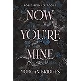 Once You're Mine: A Dark Stalker Romance (Possessing Her): Bridges, Morgan: 9798862577549 ...