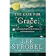 The Case for Grace: A Journalist Explores the Evidence of Transformed ...