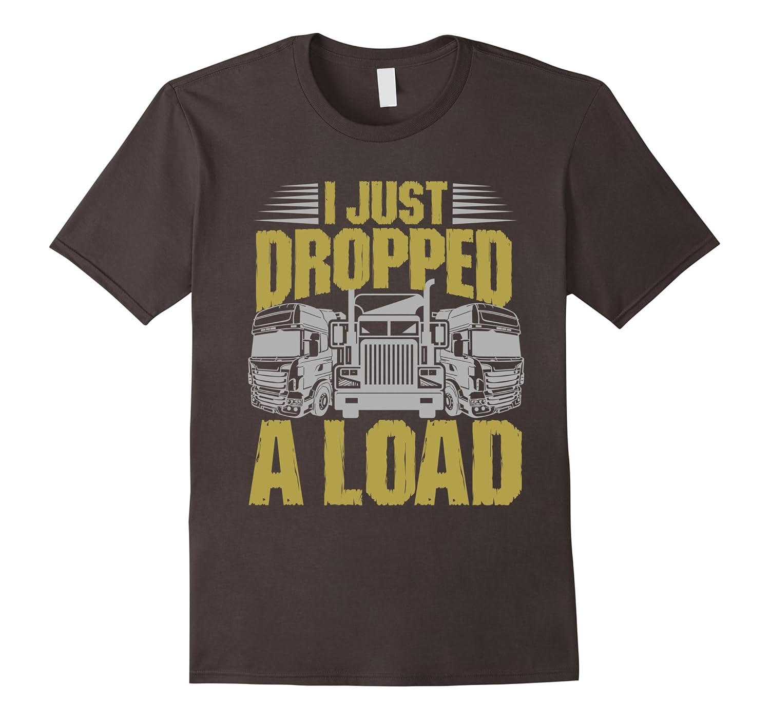 I Just Dropped A Load Funny Trucker T-Shirt-RT – Rateeshirt