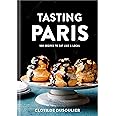 Tasting Paris: 100 Recipes to Eat Like a Local: A Cookbook: Dusoulier ...