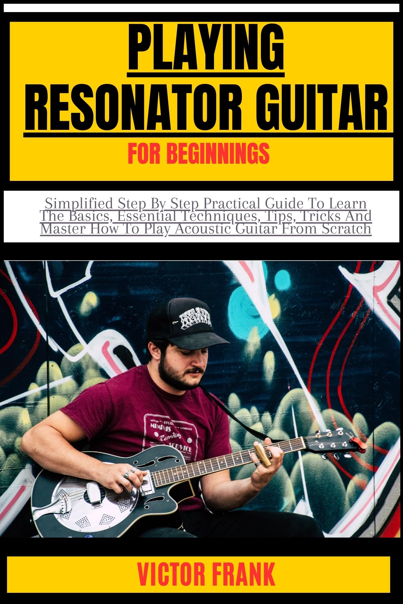 Mua PLAYING RESONATOR GUITAR FOR BEGINNERS: Simplified Step By Step Practical Guide To Learn The ...