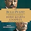 The Bully Pulpit: Theodore Roosevelt, William Howard Taft, and the ...