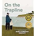 On the Trapline: Robertson, David A., Flett, Julie: 9780735266681: Amazon.com: Books