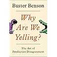 Why Are We Yelling?: The Art of Productive Disagreement: Benson, Buster: 9780525540106: Amazon ...