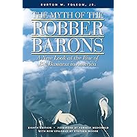 The Myth of the Robber Barons: A New Look at the Rise of Big Business ...