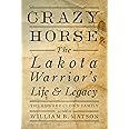 Crazy Horse: The Lakota Warrior's Life & Legacy: Matson, William, The ...