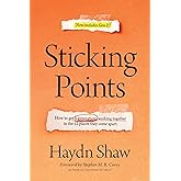 Sticking Points: How to Get 4 Generations Working Together in the 12 Places They Come Apart ...