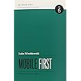 Mobile First: Luke Wroblewski: 9781937557027: Amazon.com: Books