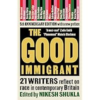 The Good Immigrant: 26 Writers Reflect on America: Shukla, Nikesh ...