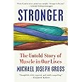 Stronger: The Untold Story of Muscle in Our Lives: Gross, Michael ...
