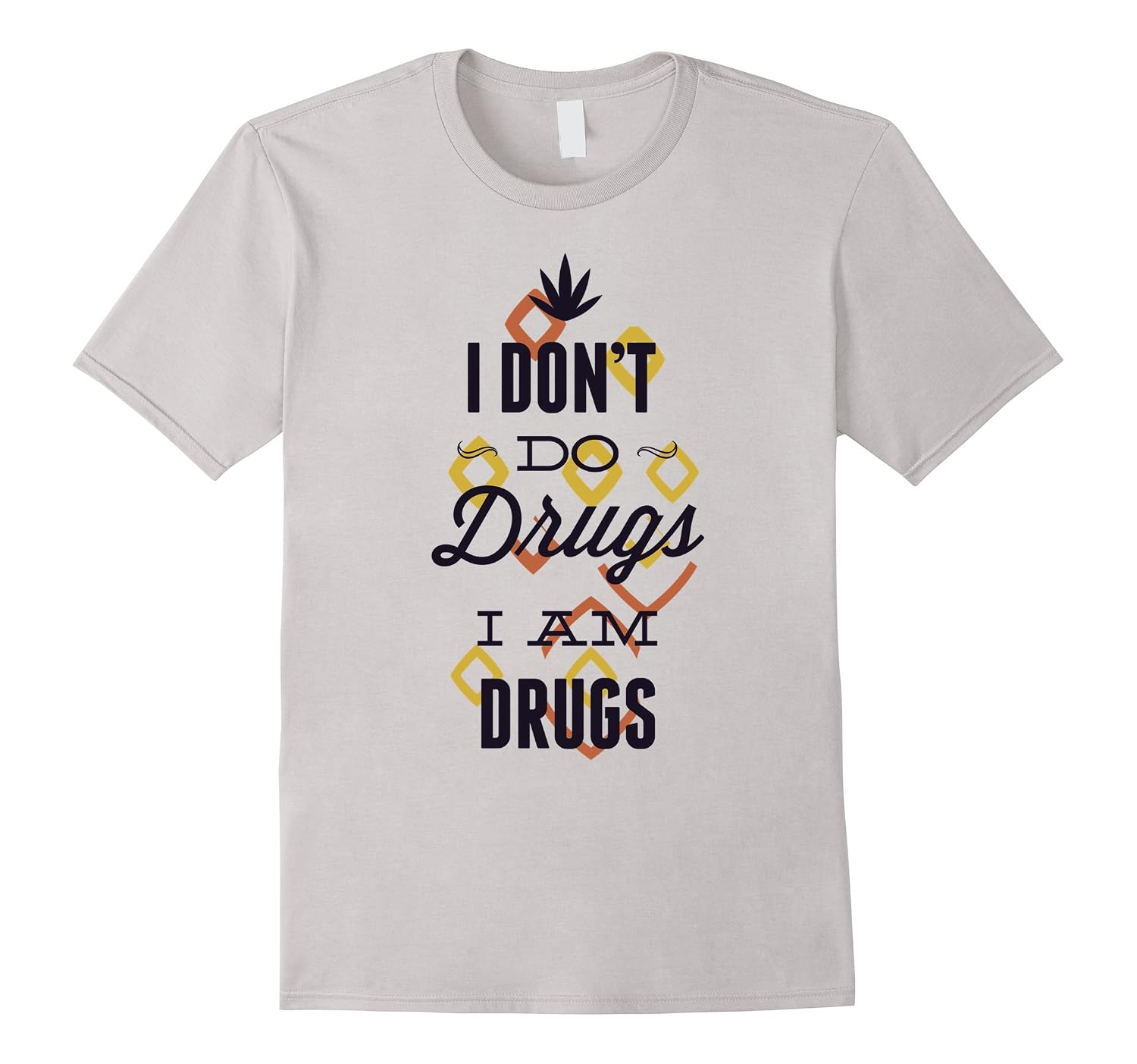 I Dont Do Drugs I Am Drugs Weed T Shirt 4lvs 4loveshirt 9611