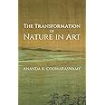 The Transformation of Nature in Art: Coomaraswamy, Ananda K ...