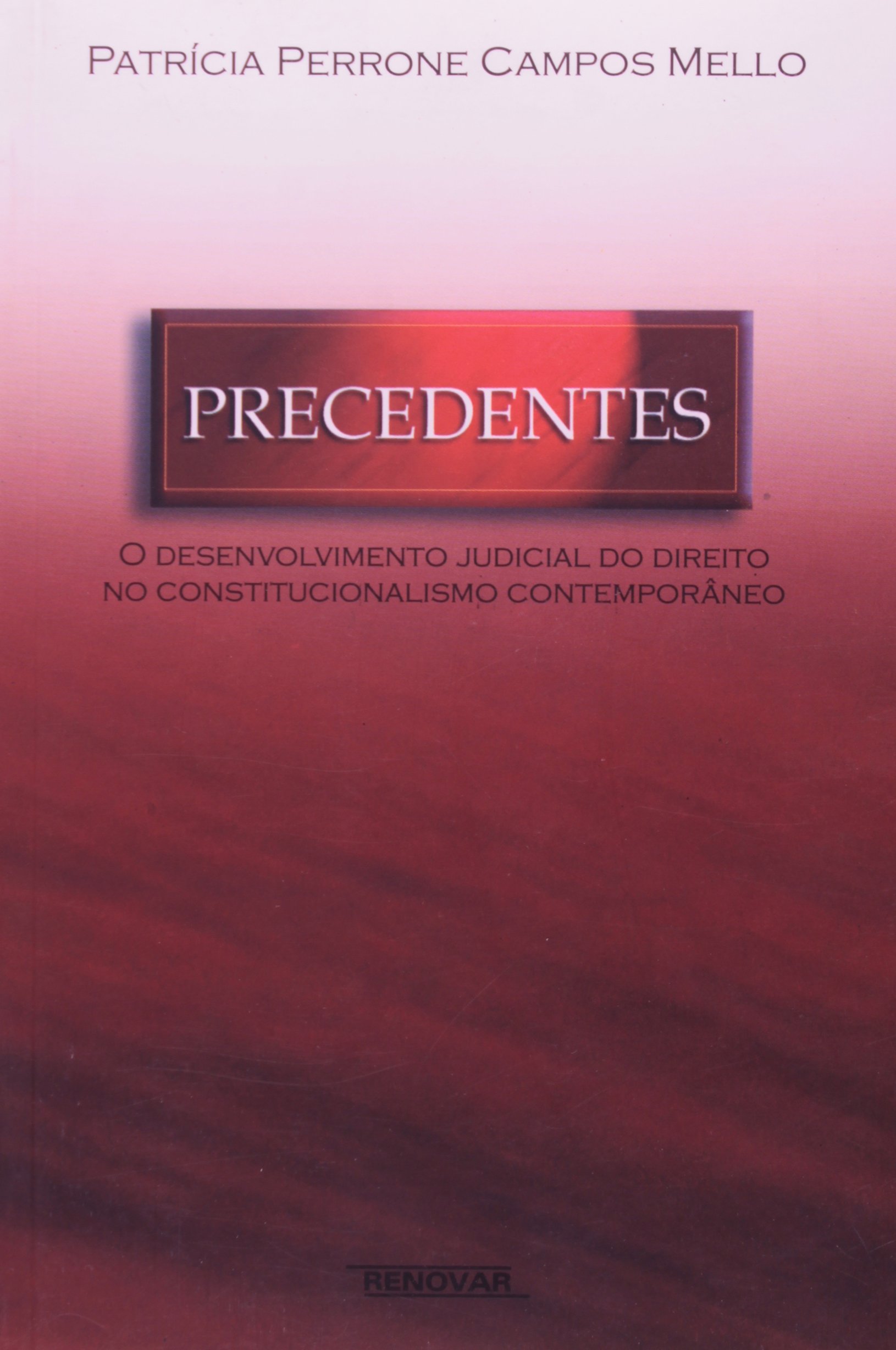 Precedentes. o Desenvolvimento Judicial do Direito no ...
