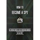 How to be a Spy: The World War II SOE Training Manual: Rigden, Denis ...