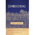 Unbinding: The Grace Beyond Self: Singh, Kathleen Dowling, Smith ...