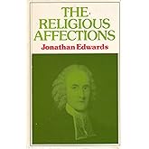 The Religious Affections: Edwards, Jonathan: 9780486491028: Amazon.com ...