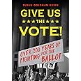 Give Us the Vote!: Over Two Hundred Years of Fighting for the Ballot ...