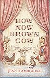 How Now, Brown Cow?: Schertle, Alice, Schaffer, Amanda: 9780152017064 ...