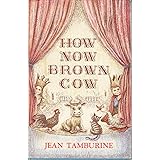How Now, Brown Cow?: Schertle, Alice, Schaffer, Amanda: 9780152017064 ...