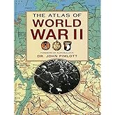 Atlas of World War II: History's Greatest Conflict Revealed Through ...