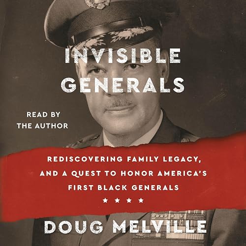 Invisible Generals: Rediscovering Family Legacy, and a Quest to Honor ...
