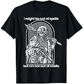 Amazon.com: I Might Be Out Of Spells But I'm Not Out Of Shells up T ...