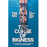 The Curse of Bigness: Antitrust in the New Gilded Age: Wu, Tim ...