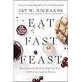 Eat, Fast, Feast: Heal Your Body While Feeding Your Soul―A Christian ...