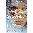 Two Seconds Too Late: (A Forced Proximity Romantic Suspense Thriller ...