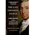 Amazon.com: Last Founding Father: James Monroe and a Nation's Call to ...