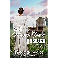 Amazon.com: Her Wagon Train Husband: A Sweet Western Historical Wagon ...