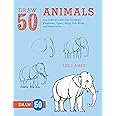 Draw 50 Animals: The Step-by-Step Way to Draw Elephants, Tigers, Dogs ...