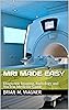 MRI Made Easy (Imaging Systems, Diagnostic Imaging, and Radiology ...