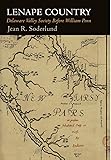 William Penn's own Account of the Lenni Lenape or Delaware Indians ...