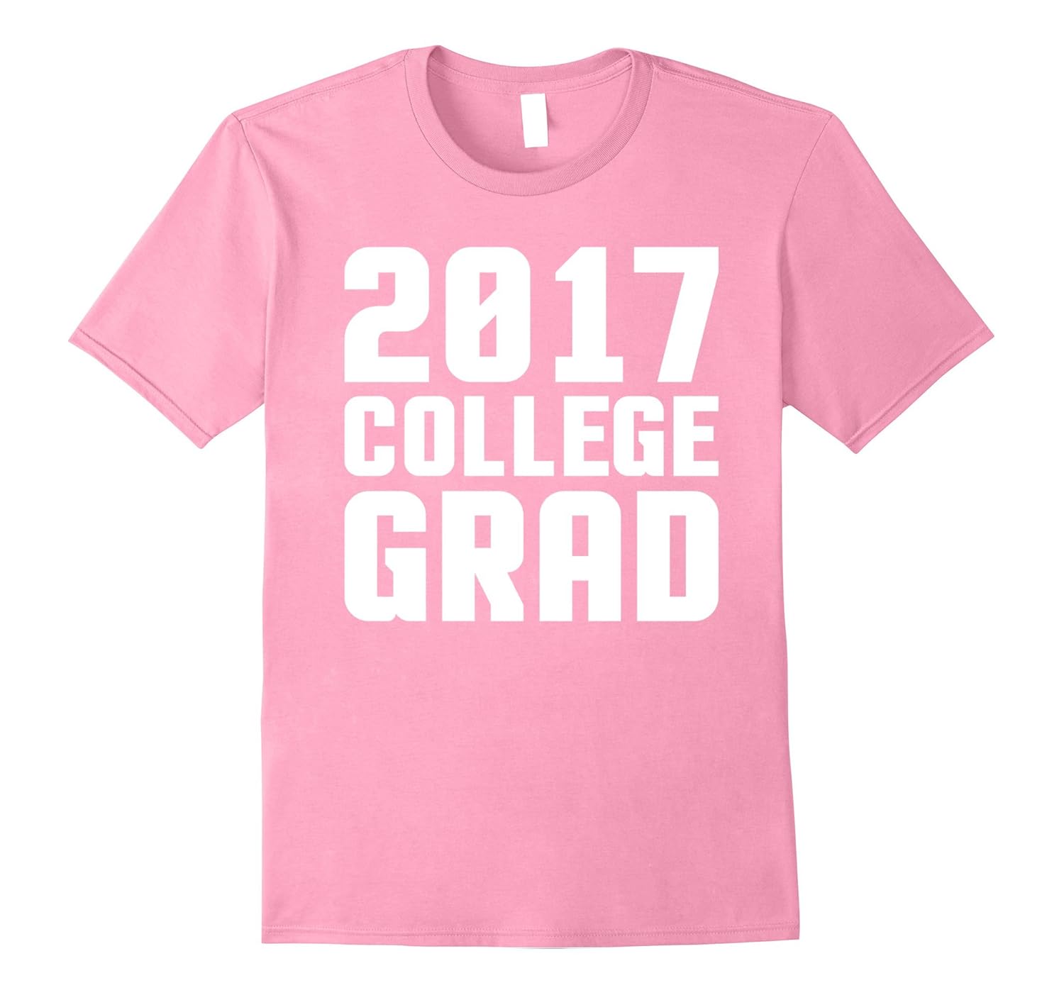 2017 College Grad – University Graduation Graduate T-Shirt-4LVS ...