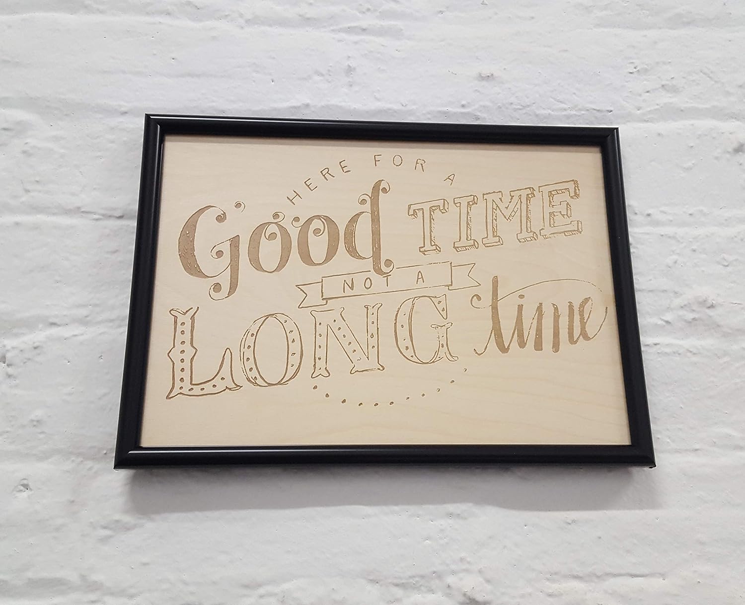 Here For A Good Time Not A Long Time Custom Made A4 Size 21x30cm here-for-a-good-time-not-a-long-time-custom-made-a4-size-21x30cm