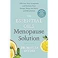 The Essential Oils Menopause Solution: Alleviate Your Symptoms and Reclaim Your Energy, Sleep ...