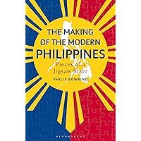 The Making of the Modern Philippines: Pieces of a Jigsaw State: Bowring ...