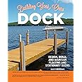 Building Your Own Dock: Design, Build, and Maintain Floating and ...