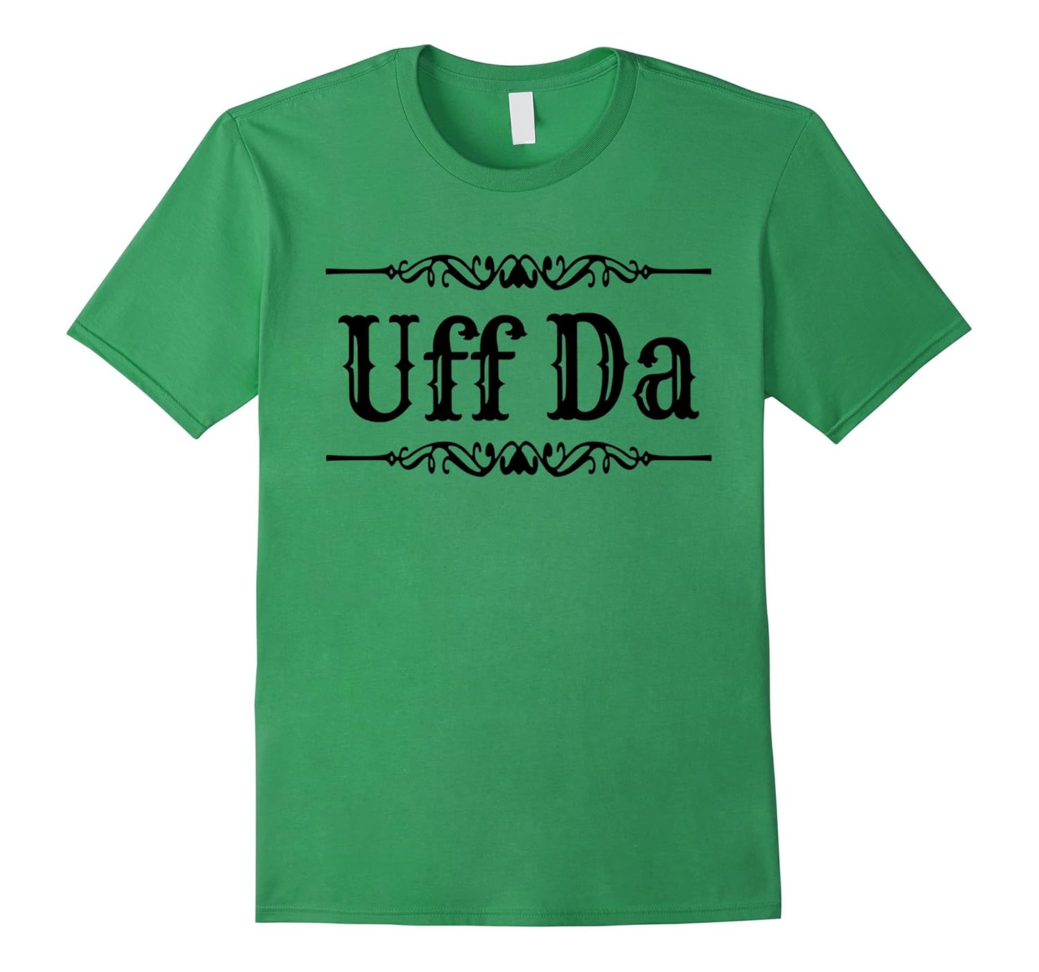 Uff Da T Shirt-4LVS – 4loveshirt