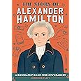 The Story of Alexander Hamilton: A Biography Book for New Readers (The ...