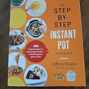 The Step-by-Step Instant Pot Cookbook: 100 Simple Recipes for ...
