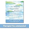 The Anxiety and Depression Workbook: Simple, Effective CBT Techniques to Manage Moods and Feel ...