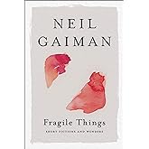 Fragile Things: Short Fictions and Wonders: Gaiman, Neil: 9780060515232 ...