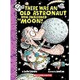 There Was An Old Astronaut Who Swallowed the Moon! (There Was an Old ...
