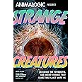 Strange Creatures: Exploring the Wonderful and Weird Animals that Share ...